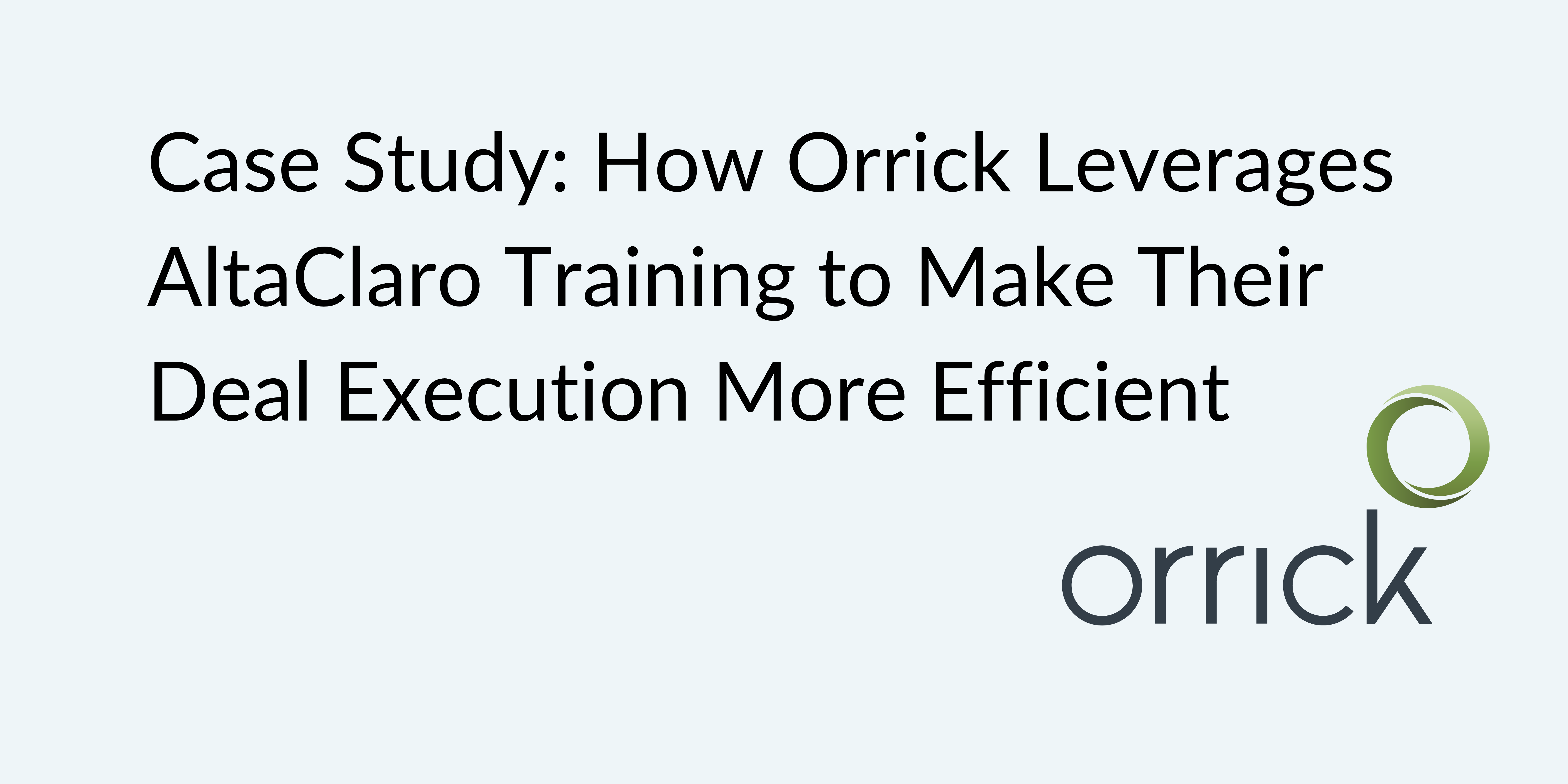 Case Study: How Orrick Leverages AltaClaro Training to Make Their Deal ...